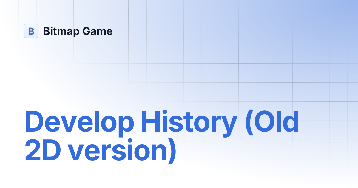 Develop History (Old 2D version) | Bitmap Game